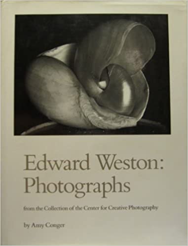 Edward Weston: Photographs from the Collection of the Center for ...